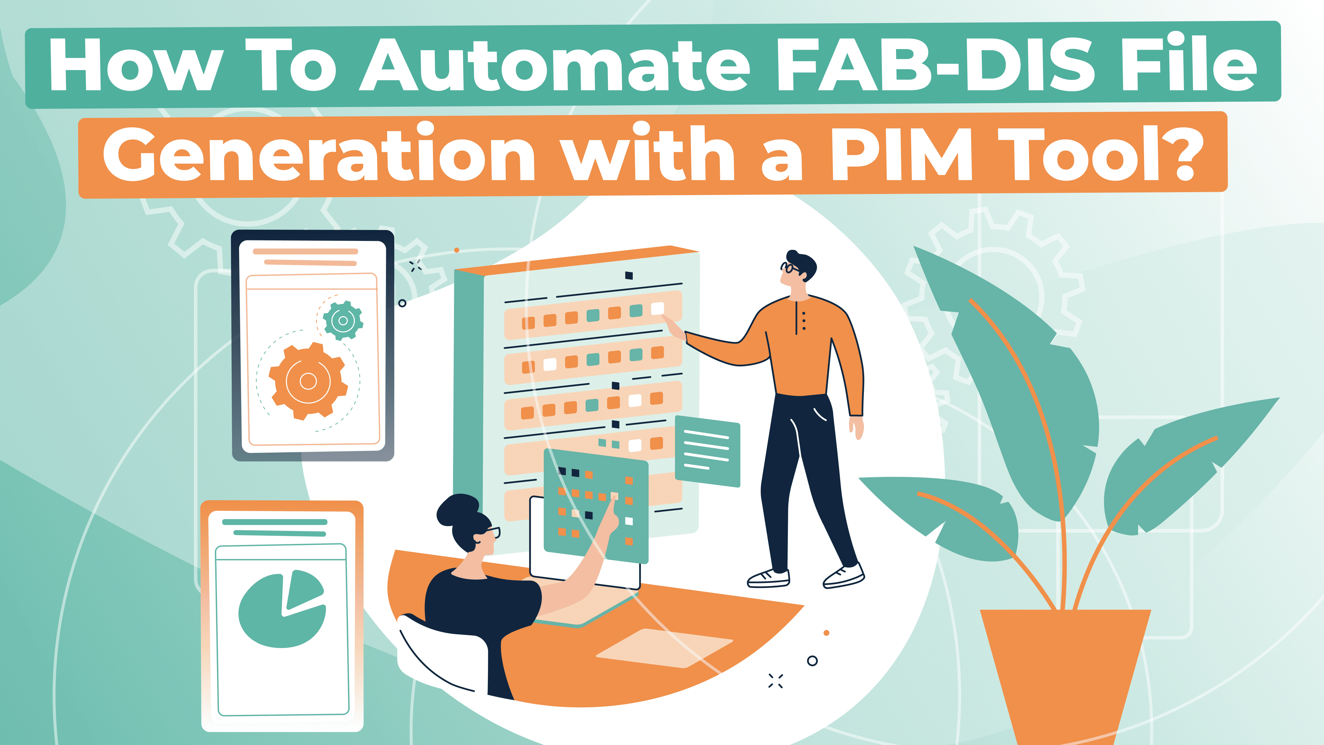 How To Automate FAB-DIS File Generation with a PIM Tool? - Gepard PIM